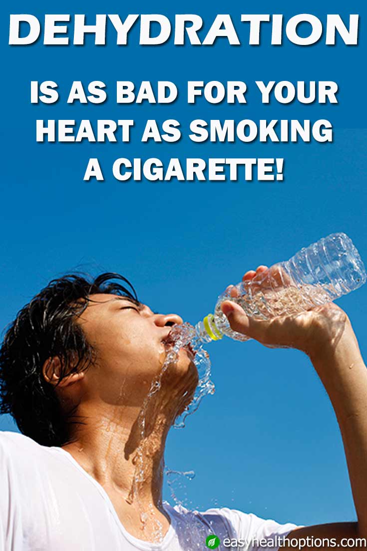 Dehydration affects your heart like ‘smoking a cigarette’ - Easy Health ...