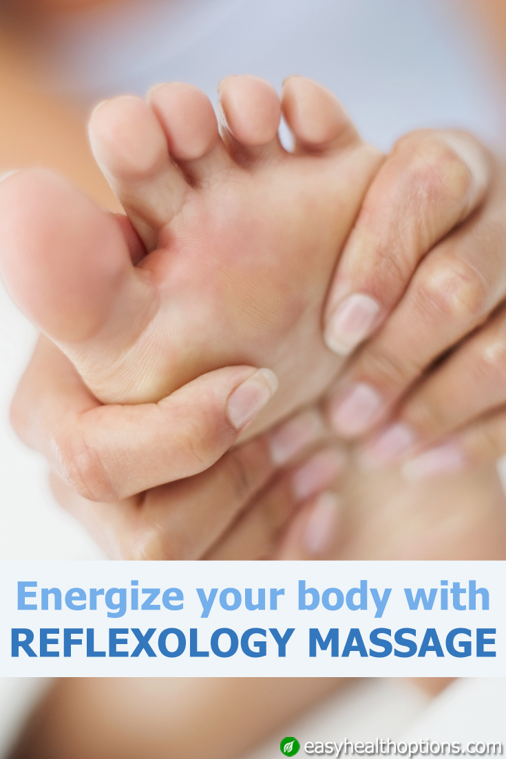 Energize Your Body With Reflexology Massage Easy Health Options®