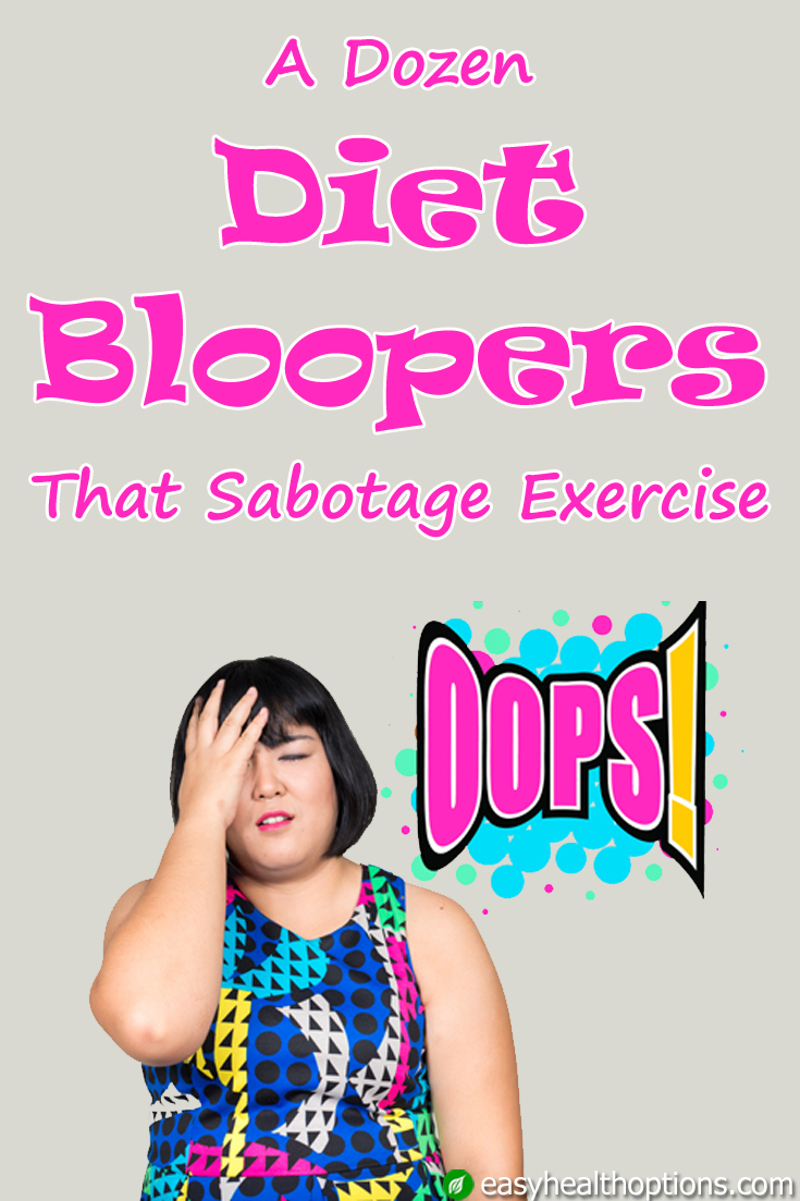 A dozen diet bloopers that sabotage exercise - Easy Health Options®