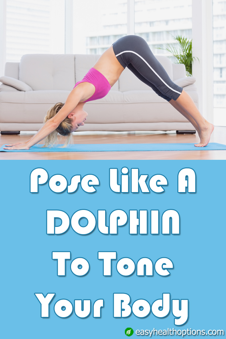 Yoga’s Dolphin Pose to tone your body - Easy Health Options®