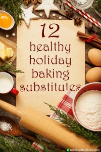 12 healthy holiday baking substitutions - Easy Health Options®